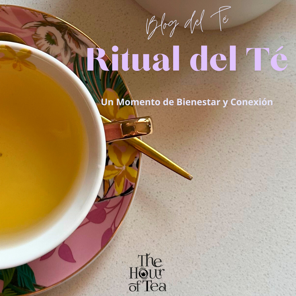 El Ritual del Té: Un Momento de Bienestar y Conexión – The Hour of Tea
